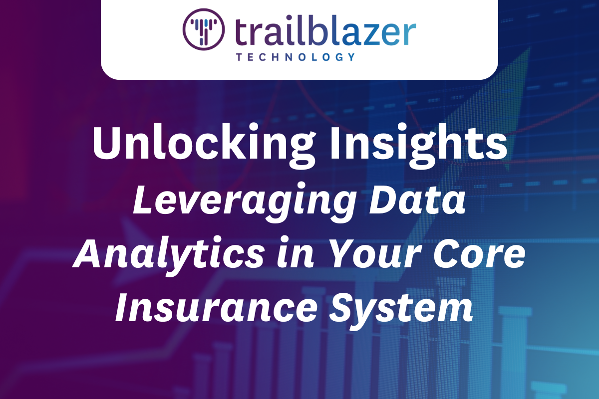 Unlocking Insights: Leveraging Data Analytics in Your Core Insurance System